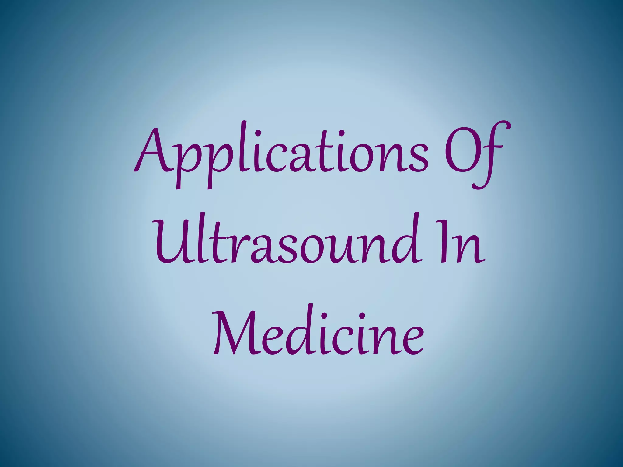 Applications of Ultrasound in Medicine | PPT