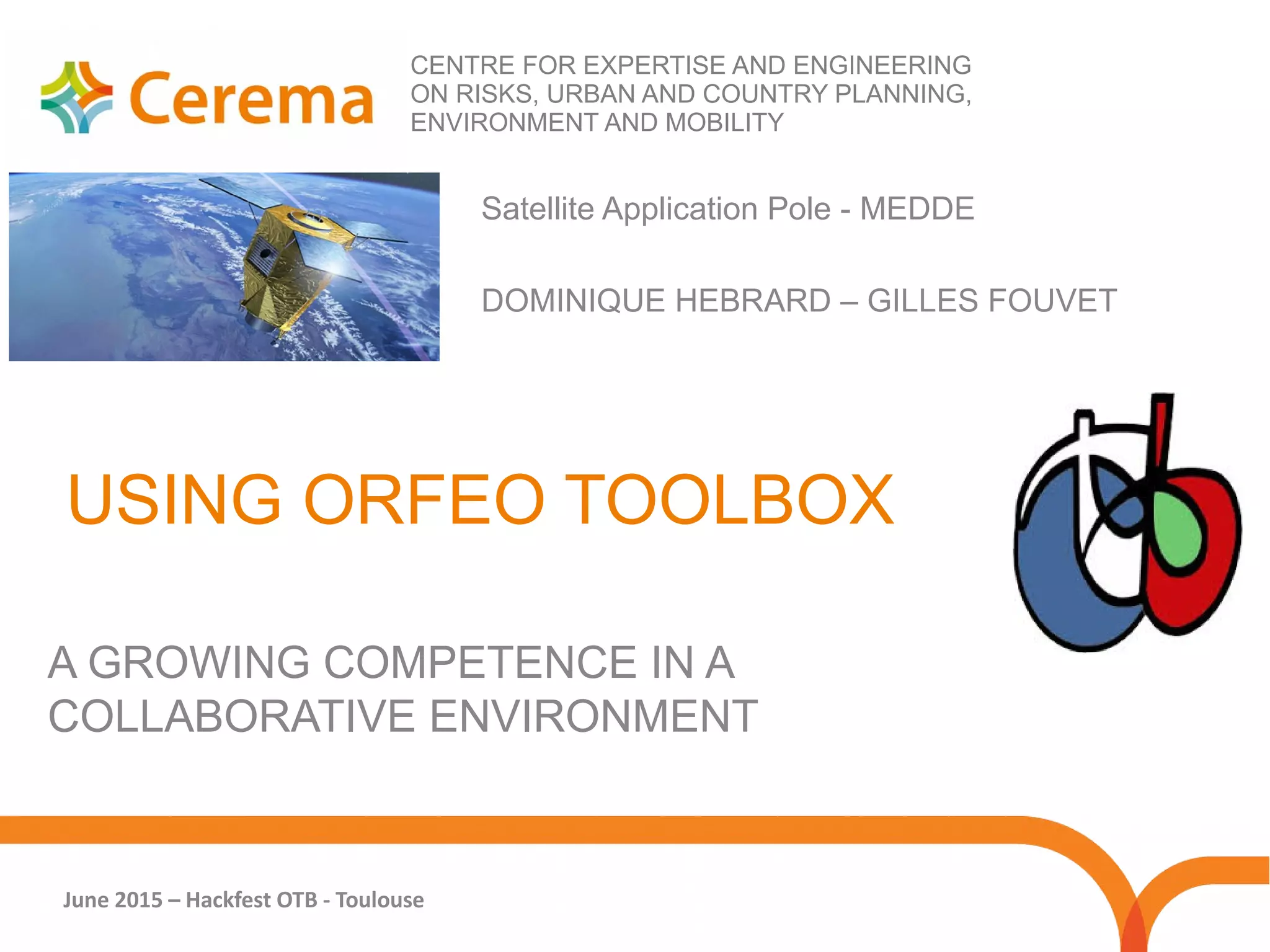 USING ORFEO TOOLBOX A GROWING COMPETENCE IN A COLLABORATIVE ENVIRONMENT | PPT