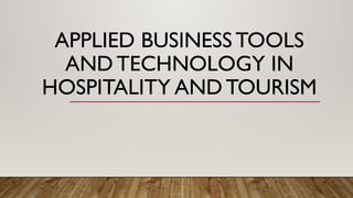 APPLIED BUSINESS TOOLS AND TECHNOLOGY IN HOSPITALITY AND TOURISM ...