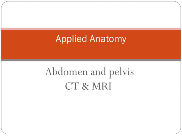 Applied anatomy.ppt ct, mri y3s2 3220 | PPT
