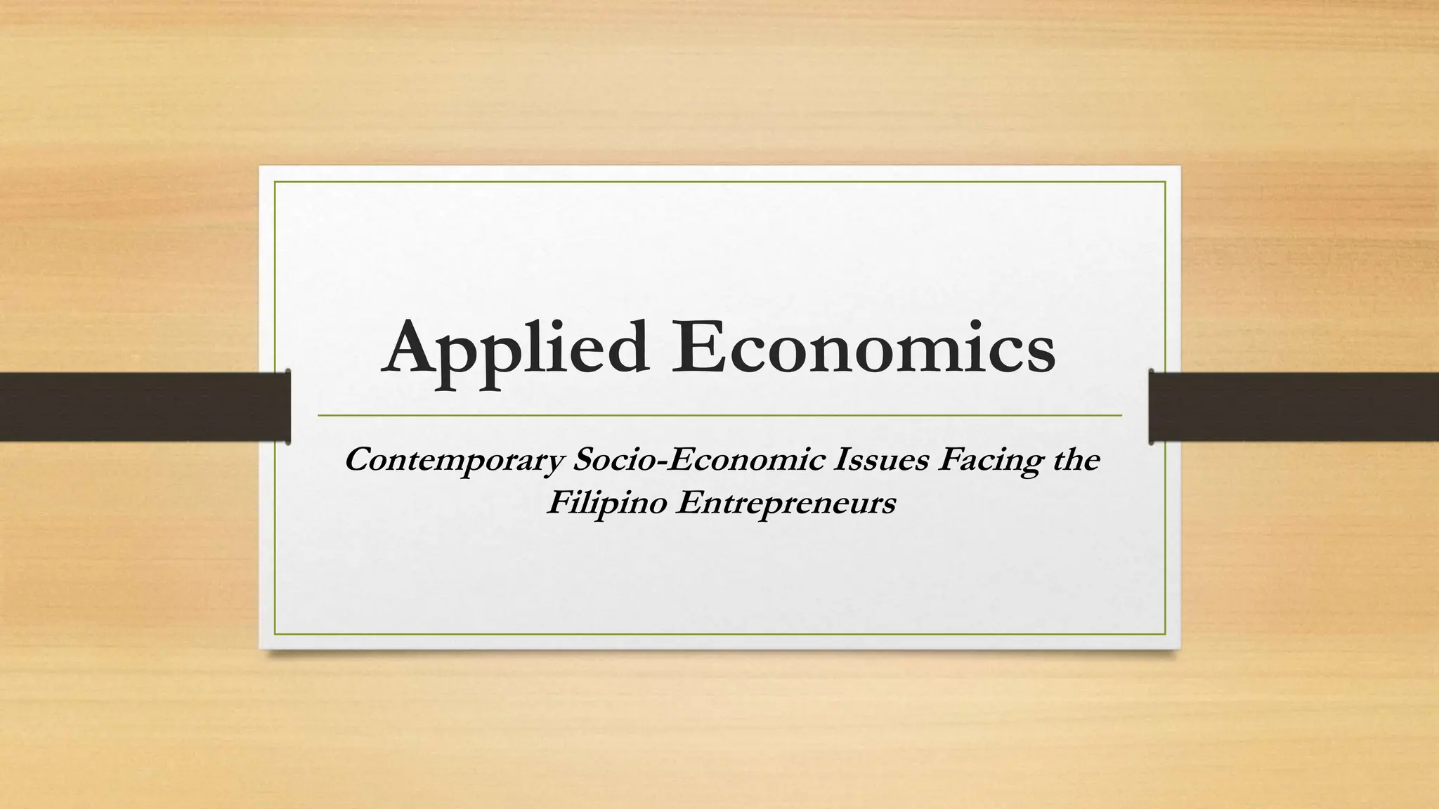 APPLIED ECONOMICS. Contemporary socio economic issues facing the ...