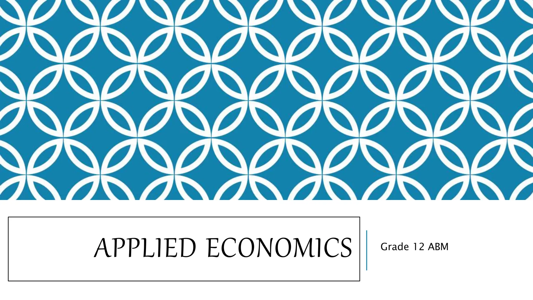 Introduction to Applied Economics Grade 12 | PPTX