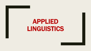 Applied linguistics: overview | PPTX | Education