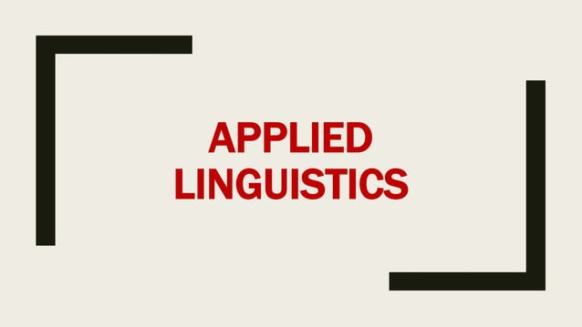 Applied linguistics: overview | PPTX | Education