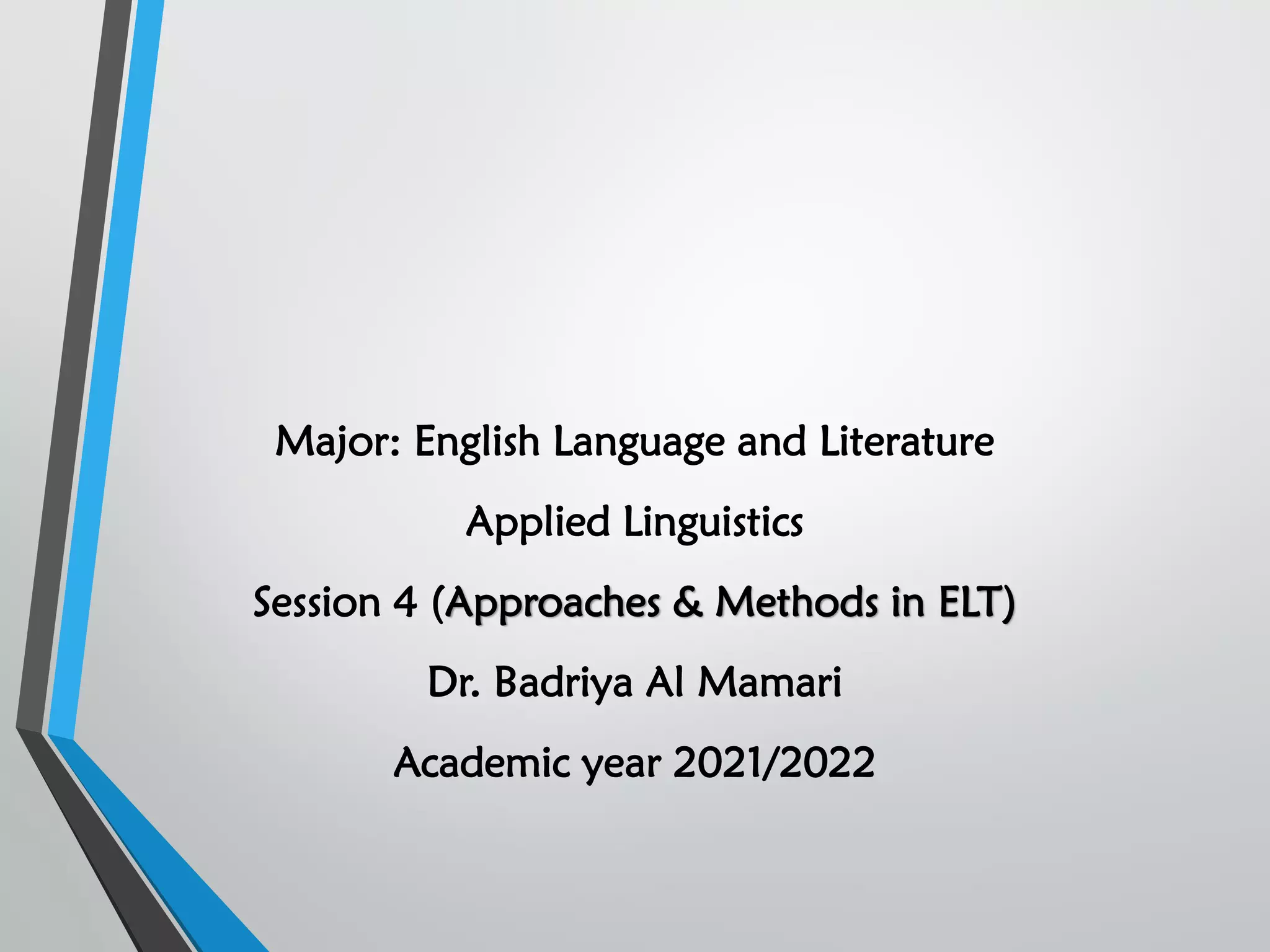 Applied linguistics session 4_26_10_2021 Approaches & Methods in ELT 1.pdf