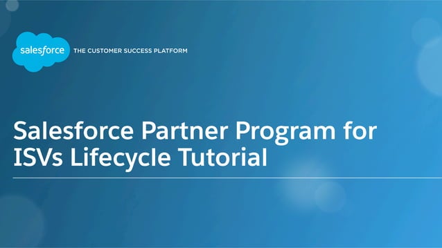 Salesforce Partner Program for ISVs Lifecycle Tutorial | PPT