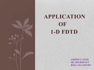 APPLICATION OF 1-D FDTD | PPTX