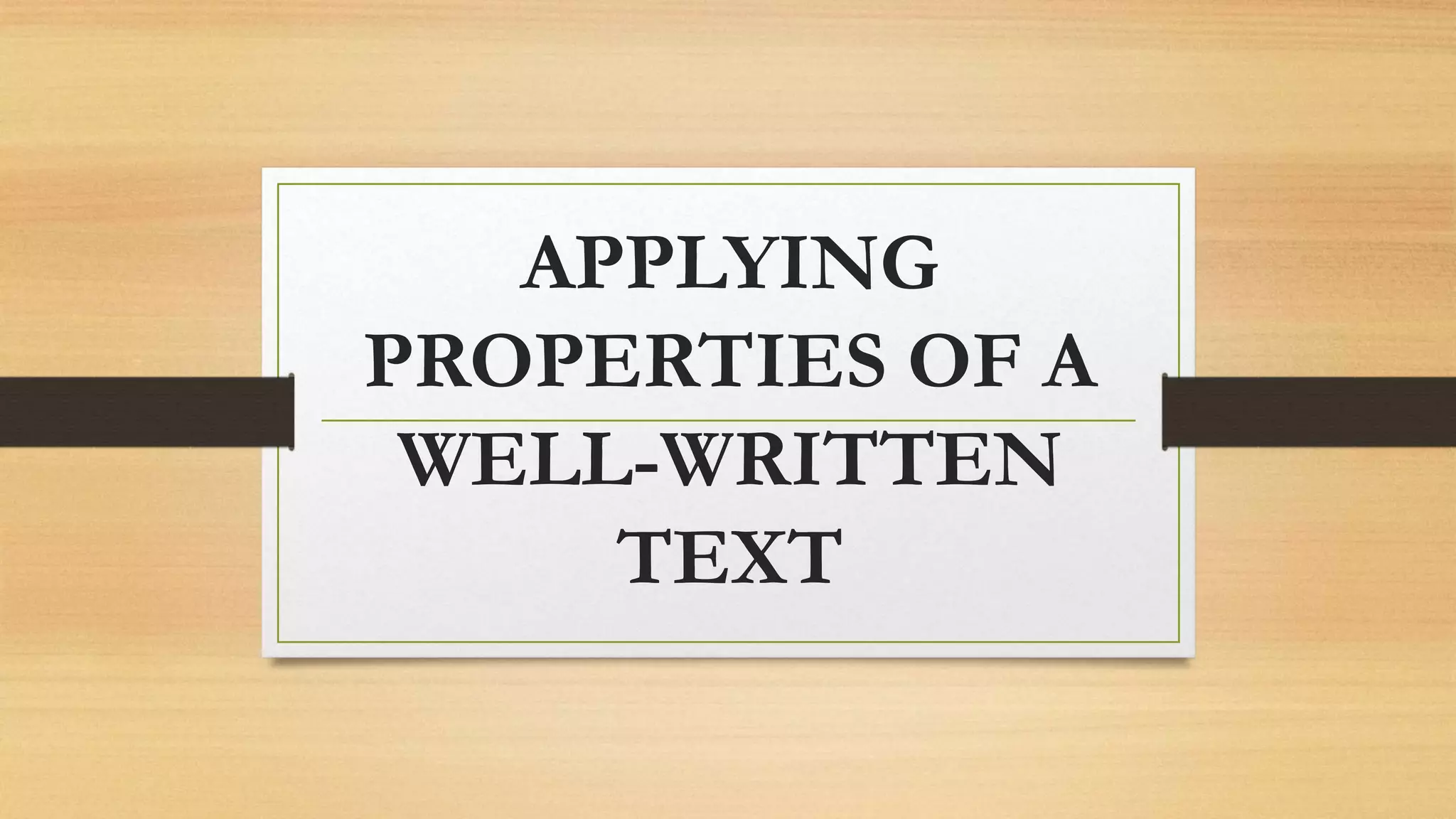 Applying-Properties-of-a-Well-Written-Text.pptx