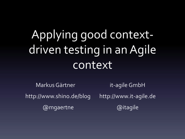 Applying good context driven testing in an agile context | PPT