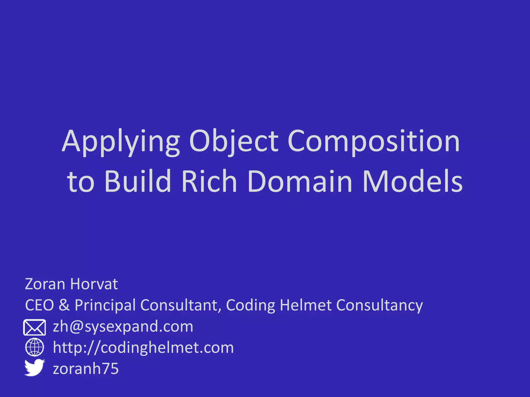 Applying Object Composition to Build Rich Domain Models | PPT