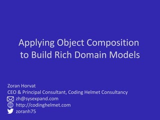 Applying Object Composition to Build Rich Domain Models | PPT