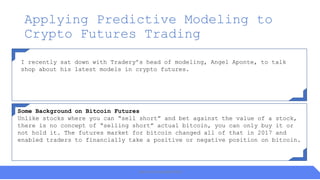 Applying Predictive Modeling to Crypto Futures Trading | PPTX