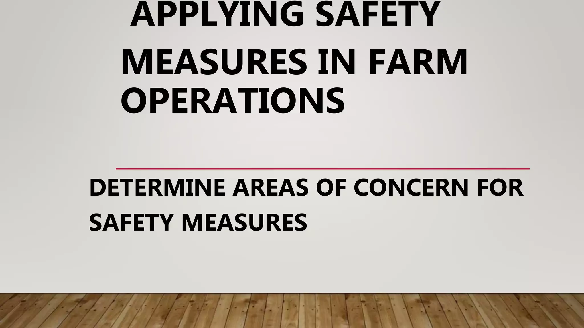 APPLYING SAFETY MEASURES IN FARM OPERATIONS.pptx