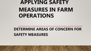 APPLYING SAFETY MEASURES IN FARM OPERATIONS.pptx