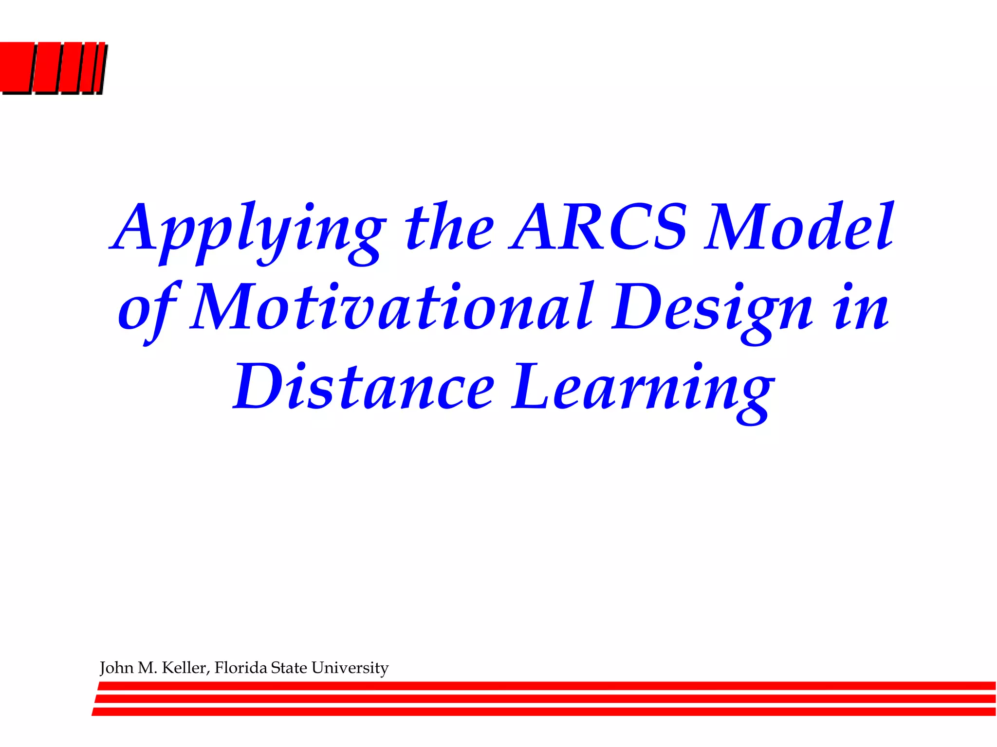 Applying the arcs_model_of_motivational_design_in_distance_learning_by ...