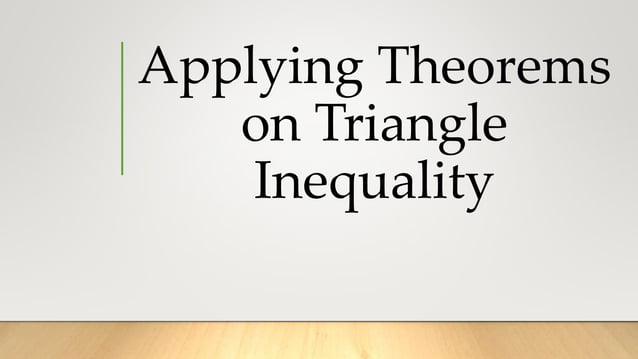 Applying Theorems on Triangle Inequality.pptx | Physics | Science