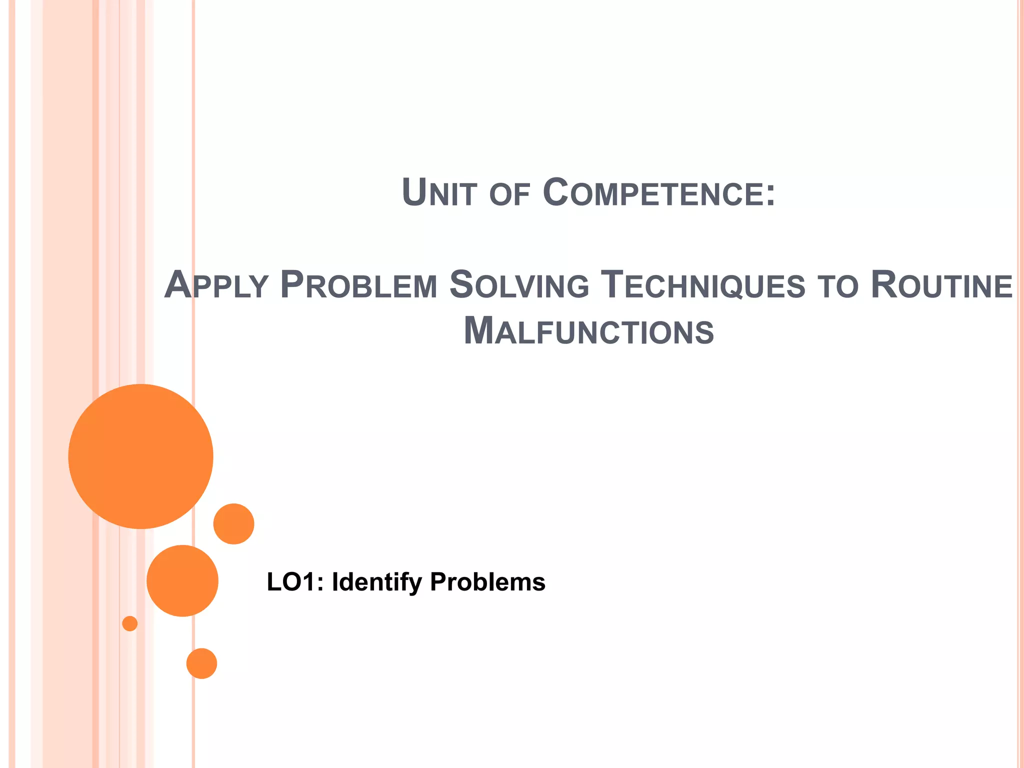 Apply Problem Solving Techniques to Routine Malfunctions.pptx