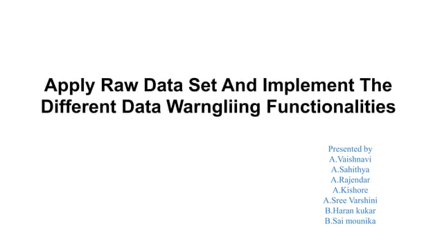 Apply Raw Data Set And Implement The Different Data Warngliing Functionalities.pptx | Databases ...