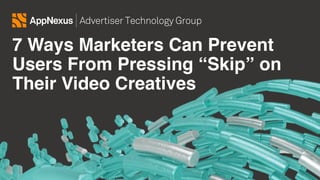 7 Ways Marketers Can Prevent Users from Pressing "Skip" on their Video ...