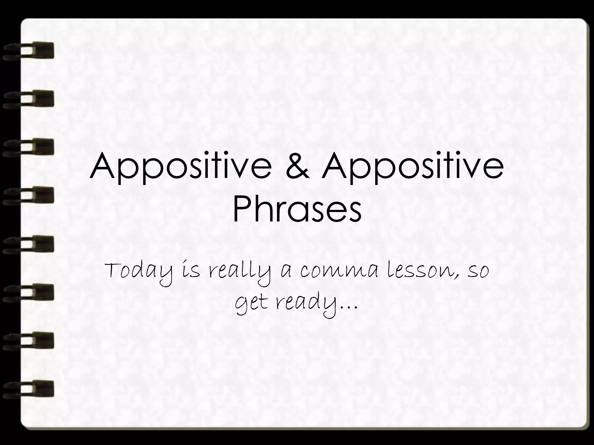 Appositive & appositive phrases | PPTX
