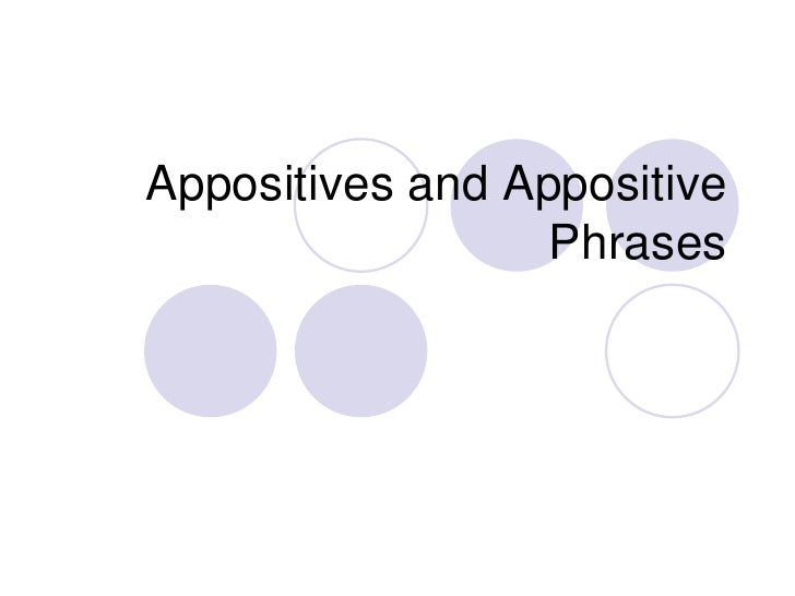 Appositives and appositive phrases (2)