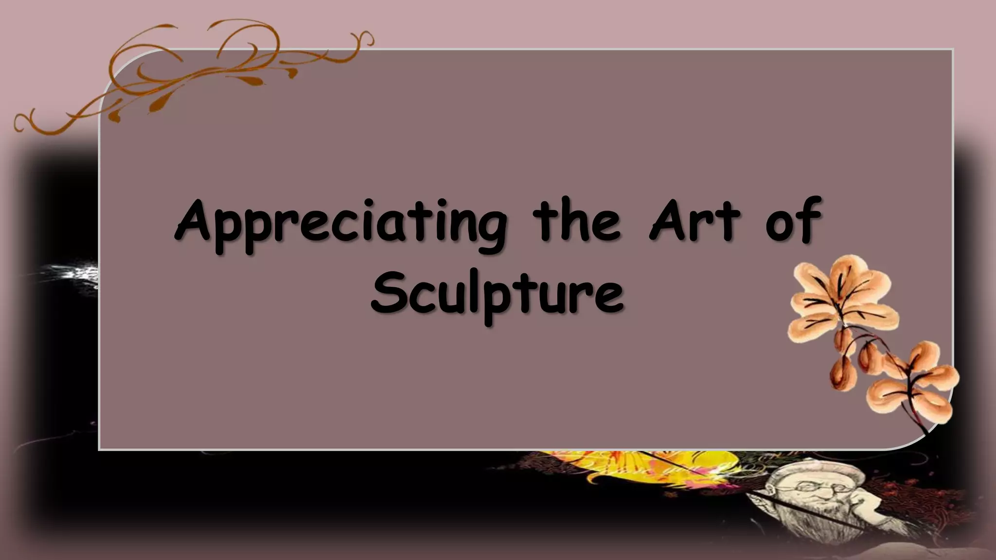 APPRECIATING THE ART OF SCULPTURE.pptx