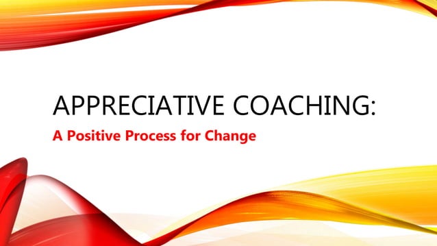 Appreciative coaching in Business | PPTX | Business | Business and Finance