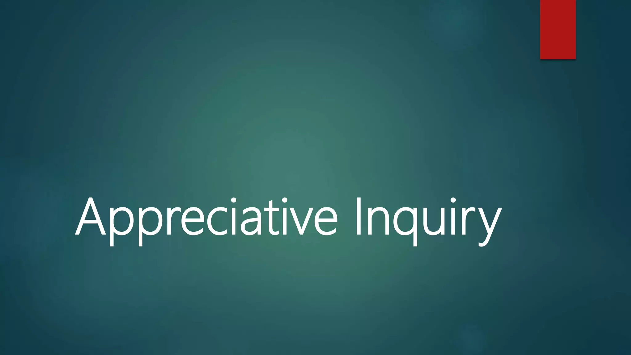 Appreciative inquiry | PPTX