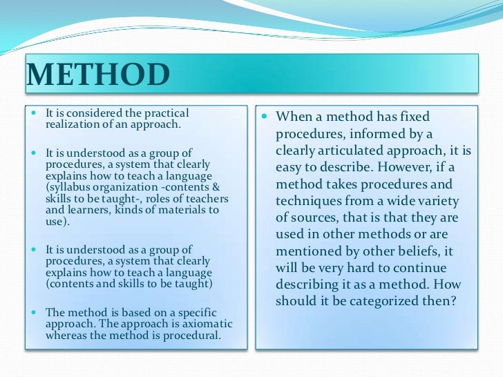 Approach - method - technique & procedure Approach - method - technique & procedure