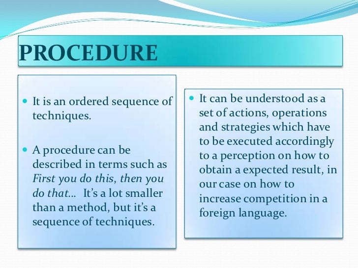 Approach - method - technique & procedure Approach - method - technique & procedure