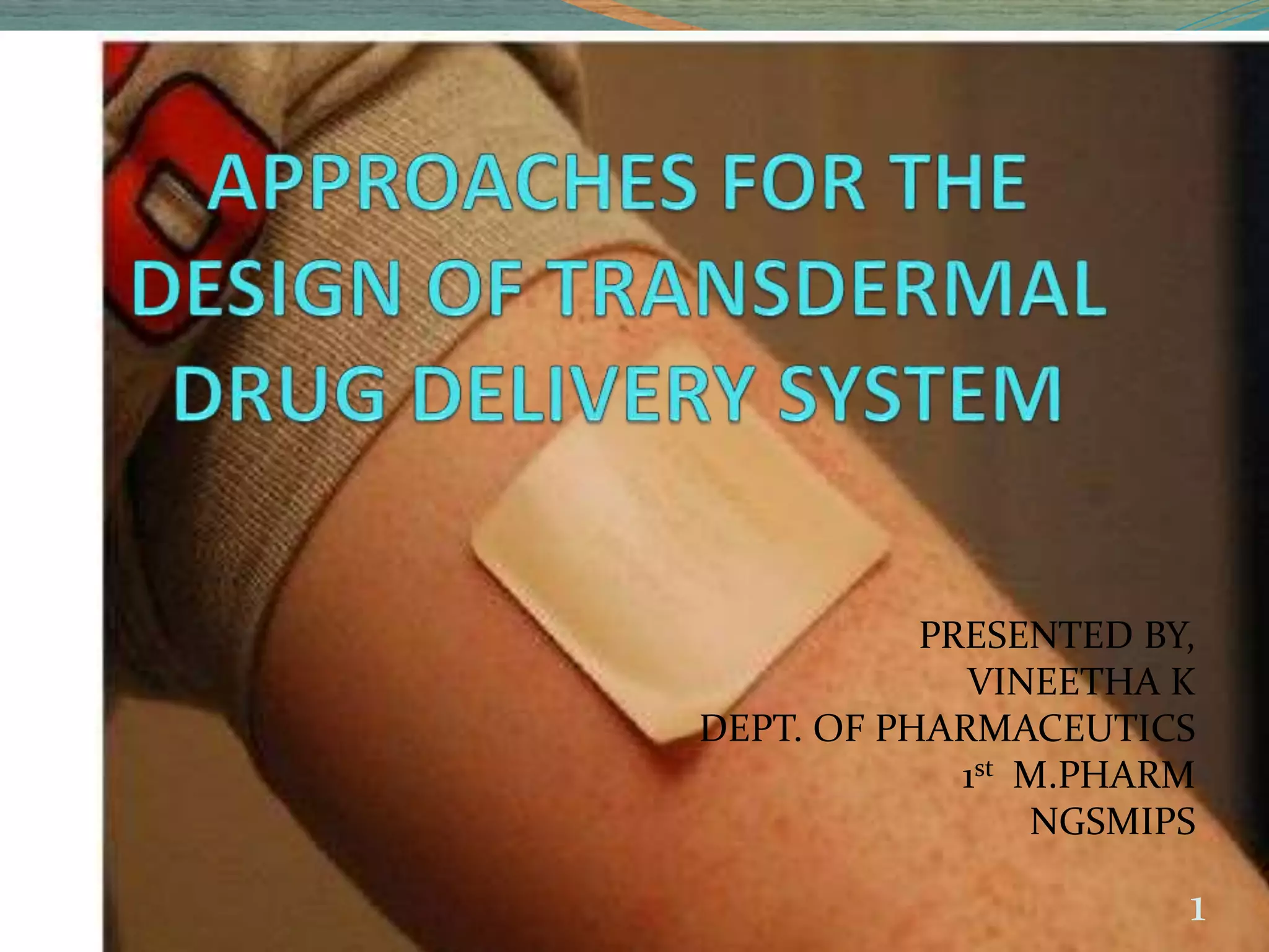 Approaches for the design of transdermal drug delivery | PPTX