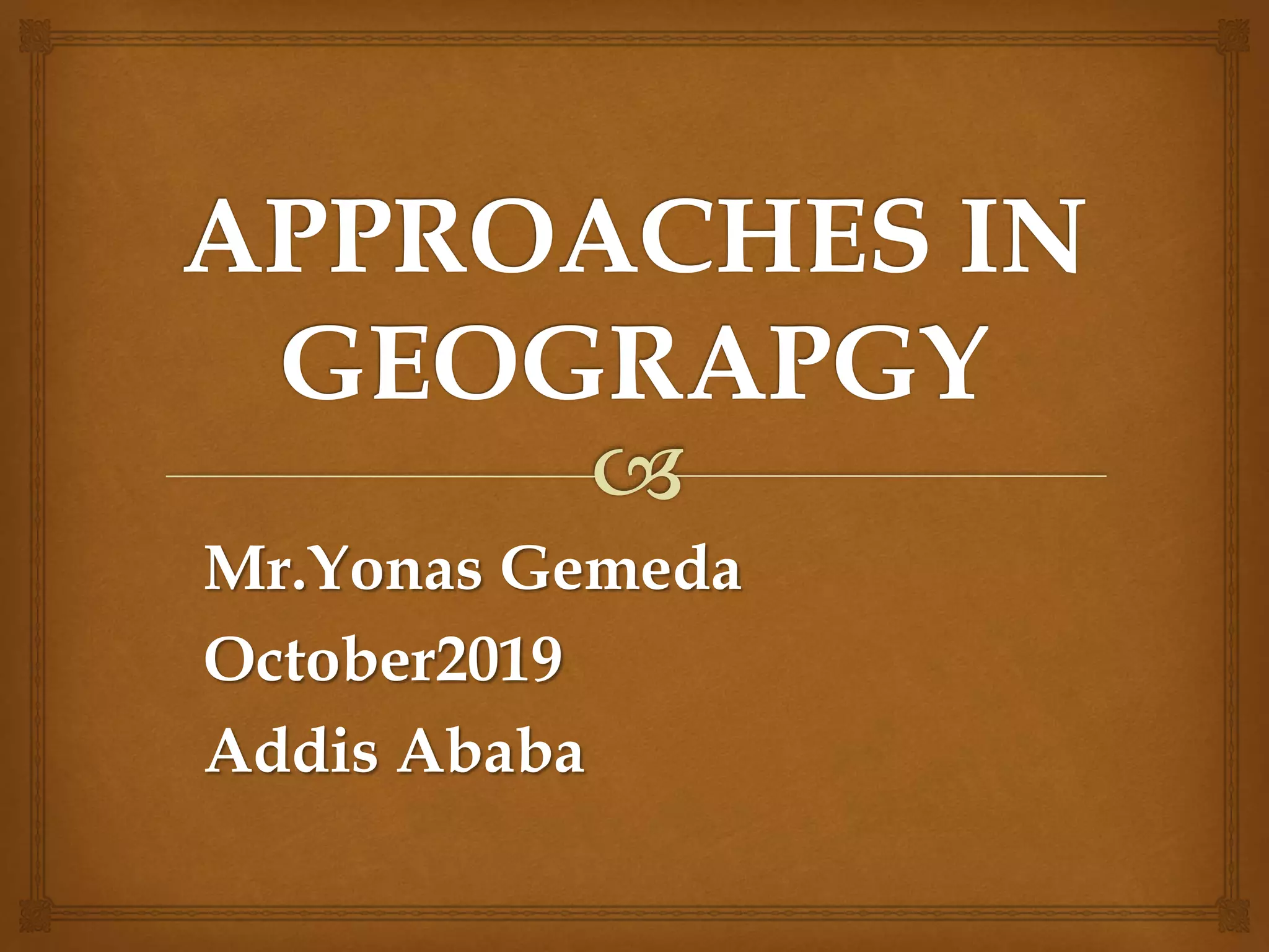 Approaches in Geograpgy | PPTX
