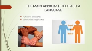 Approaches in language teaching | PPTX | Education