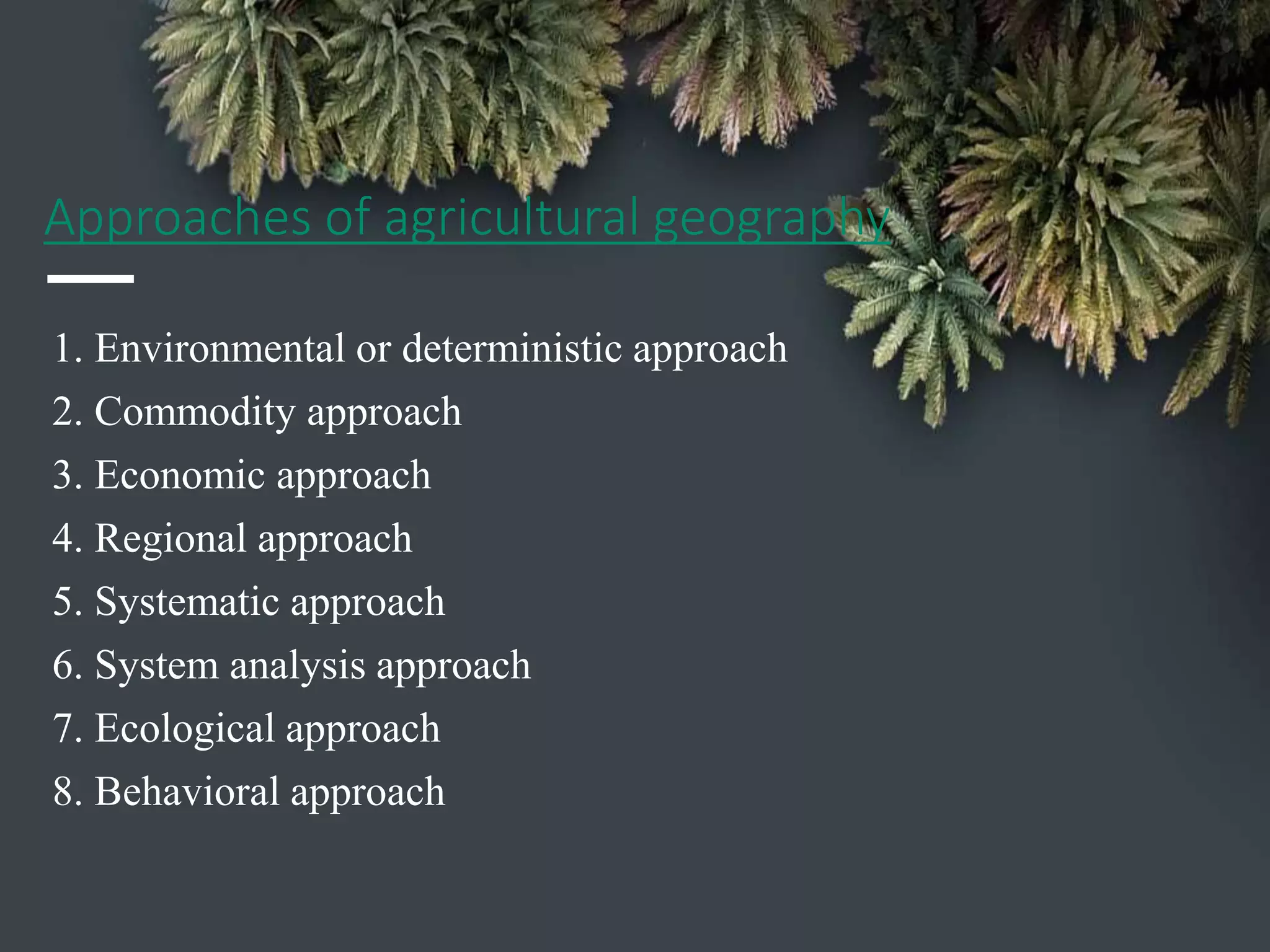 Approaches of agricultural geography | PPTX