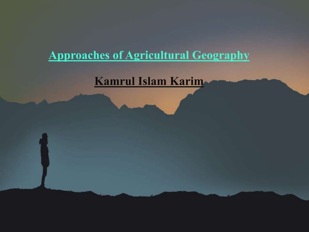 Approaches of agricultural geography | PPTX | Agriculture | Industries