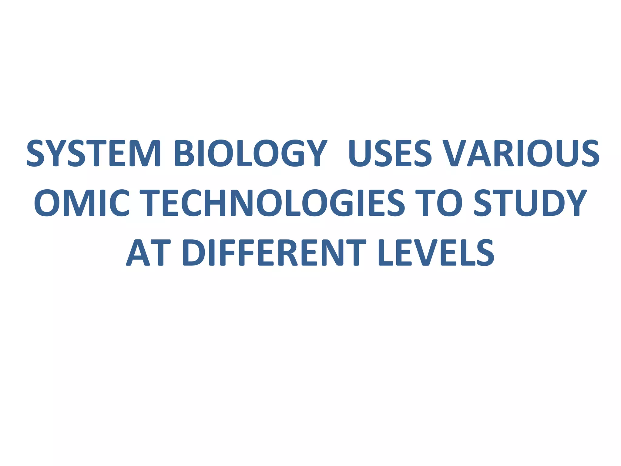 Systems biology & Approaches of genomics and proteomics | PPT