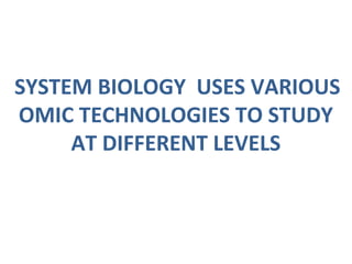 Systems biology & Approaches of genomics and proteomics | PPT