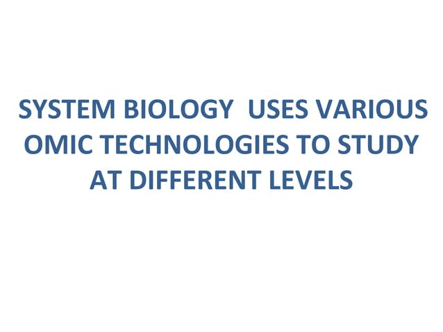 Systems biology & Approaches of genomics and proteomics | PPT | Biological Sciences | Science
