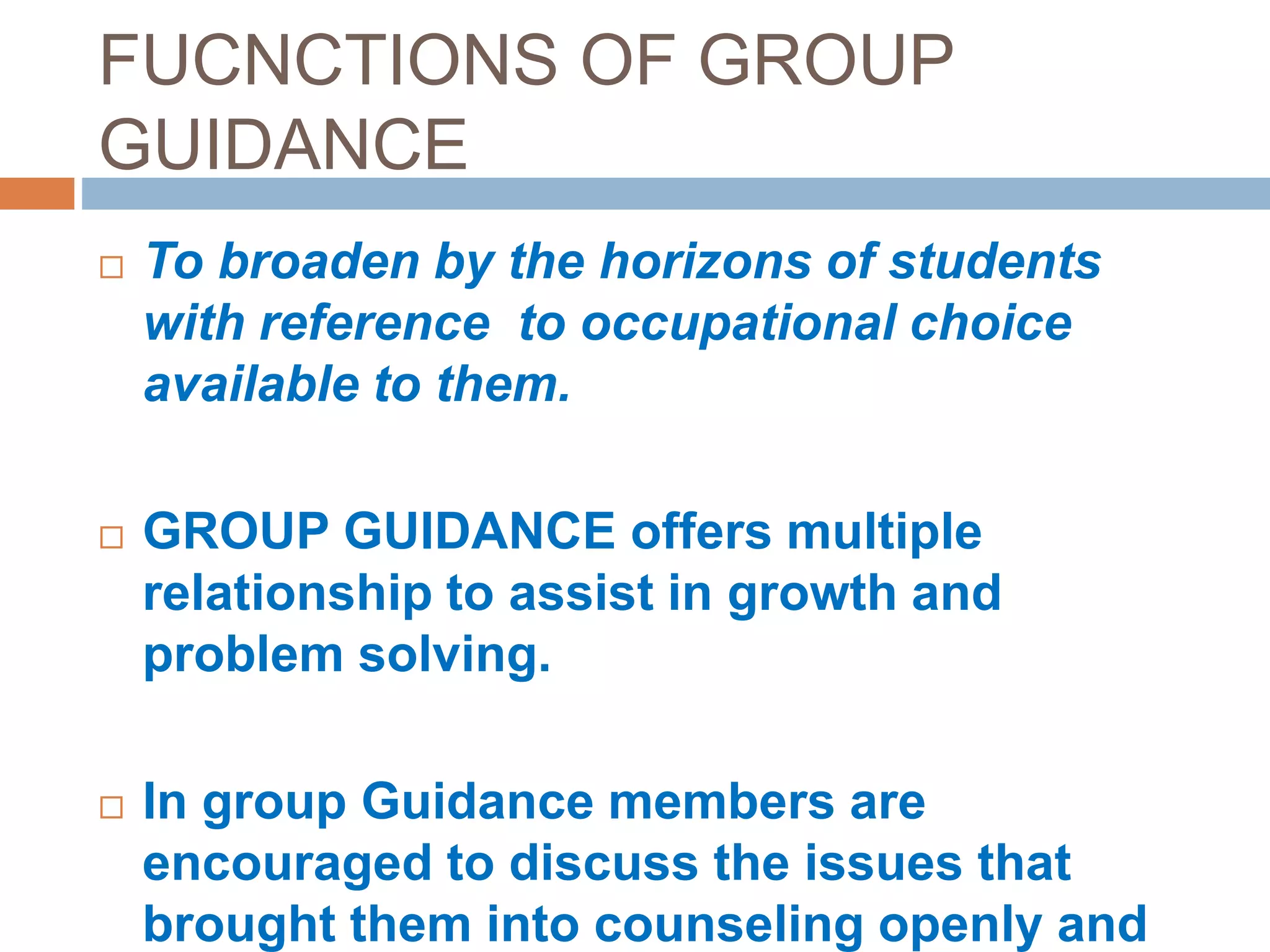 GOALS,FUNCTIONS AND DEFINITIONS OF GROUP GUIDANCE,GROUP COUNSELLING AND GROUP THERAPY TYPES OF ...