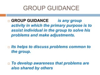 GOALS,FUNCTIONS AND DEFINITIONS OF GROUP GUIDANCE,GROUP COUNSELLING AND ...