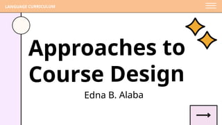 APPROACHES TO COURSE DESIGN, skills-centered appraoch, learning-centered apporach.pptx ...