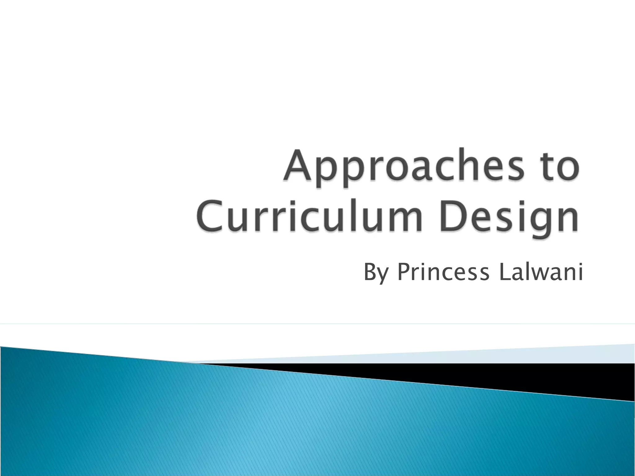 Approaches to curriculum design | PPT