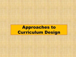 Approaches to curriculum design | PPTX