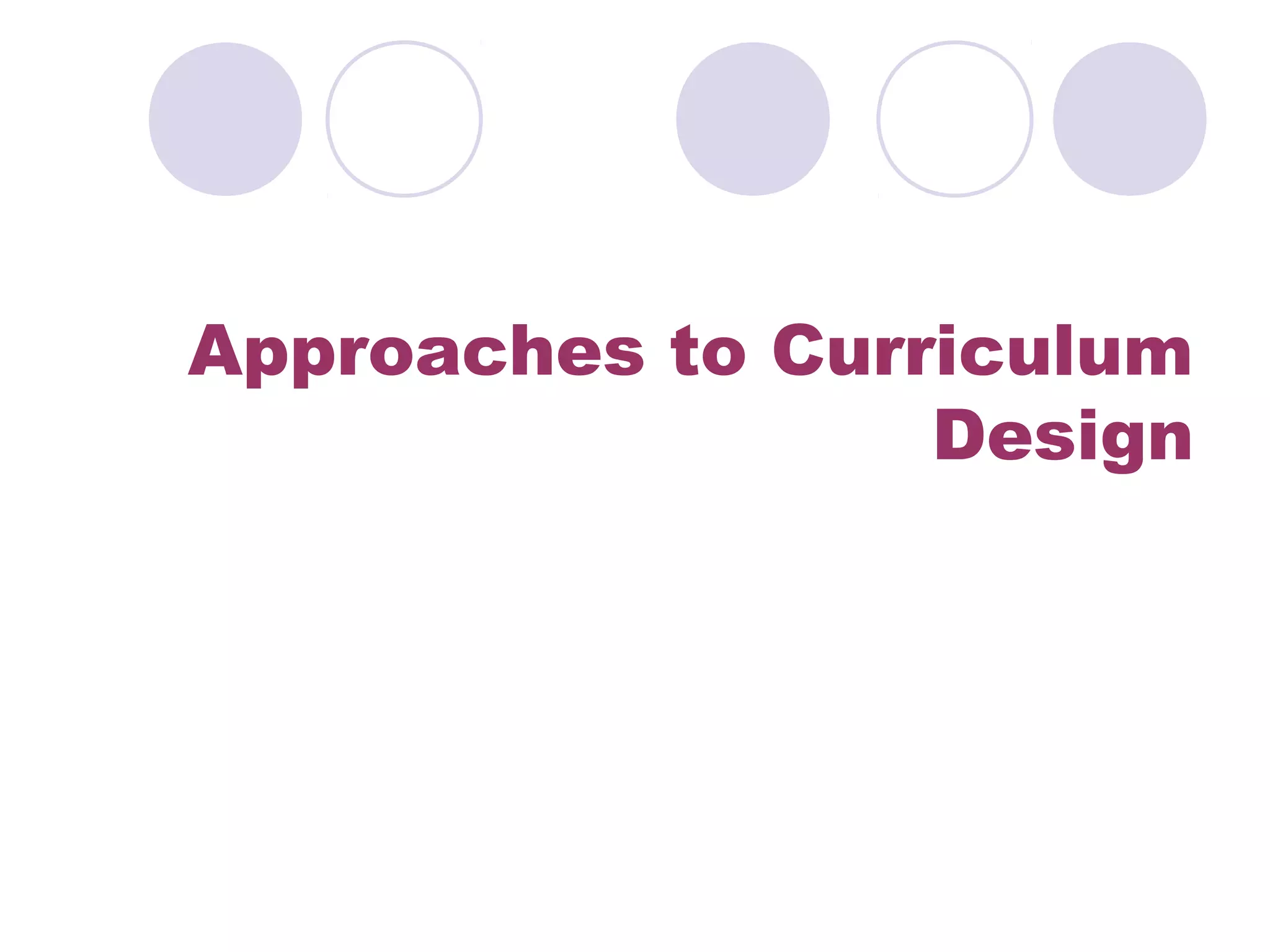 Approaches to curriculum design | PPT