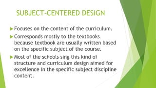 APPROACHES TO CURRICULUM DESIGNS IN EDUCATIONpptx | PPTX