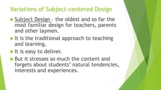APPROACHES TO CURRICULUM DESIGNS IN EDUCATIONpptx | PPTX