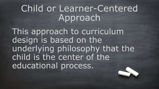 Approaches to curriculum design cd | PPTX