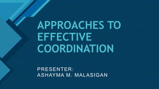 APPROACHES TO EFFECTIVE COORDINATION.pptx