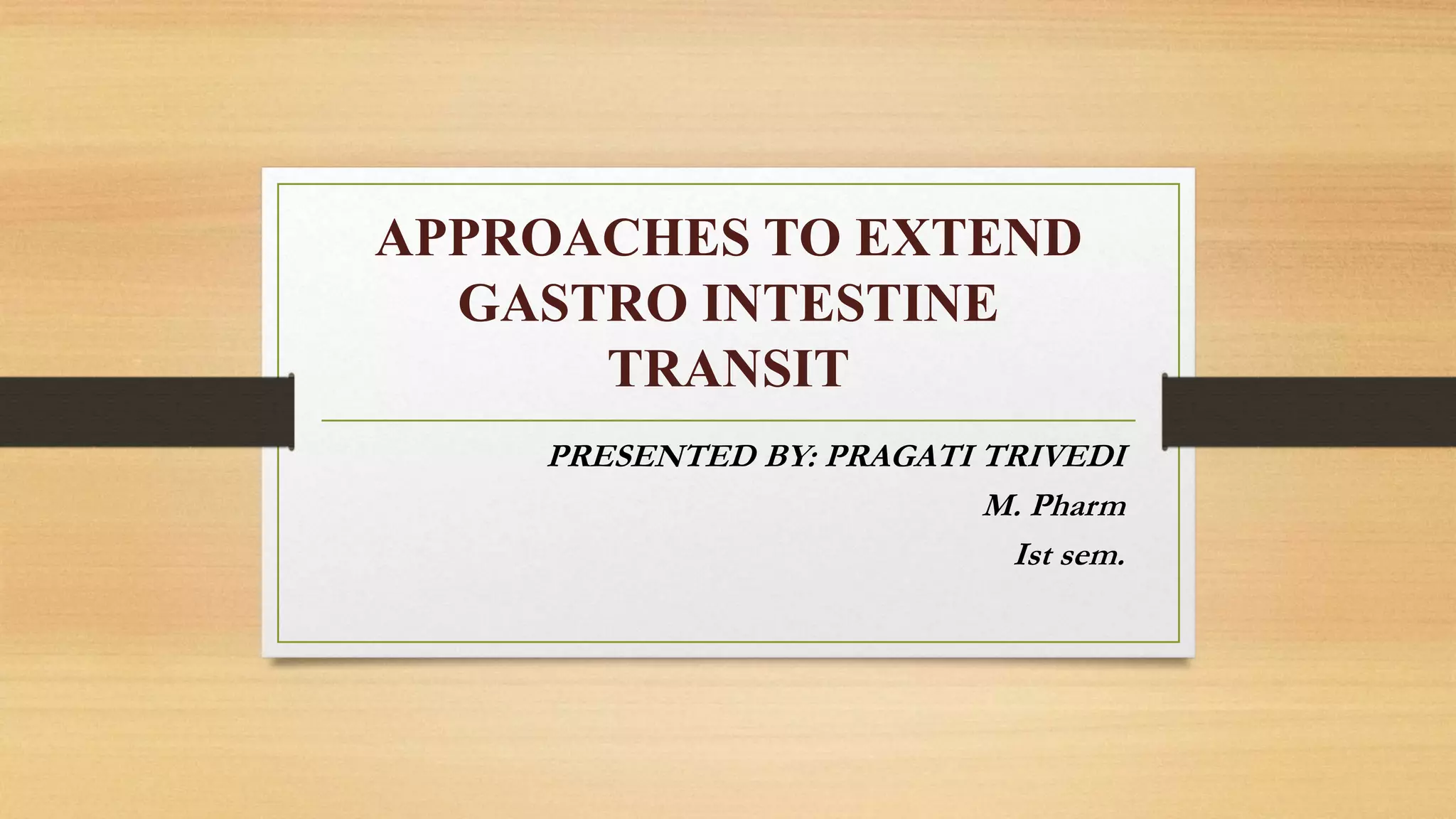 Approaches to extend gastro intestine transit | PPTX