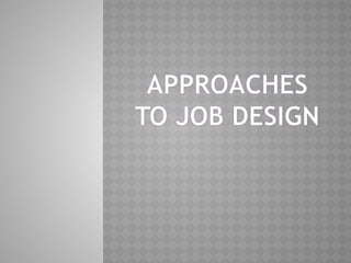 HRM IN ....APPROACHES_TO_JOB_DESIGN.pptx